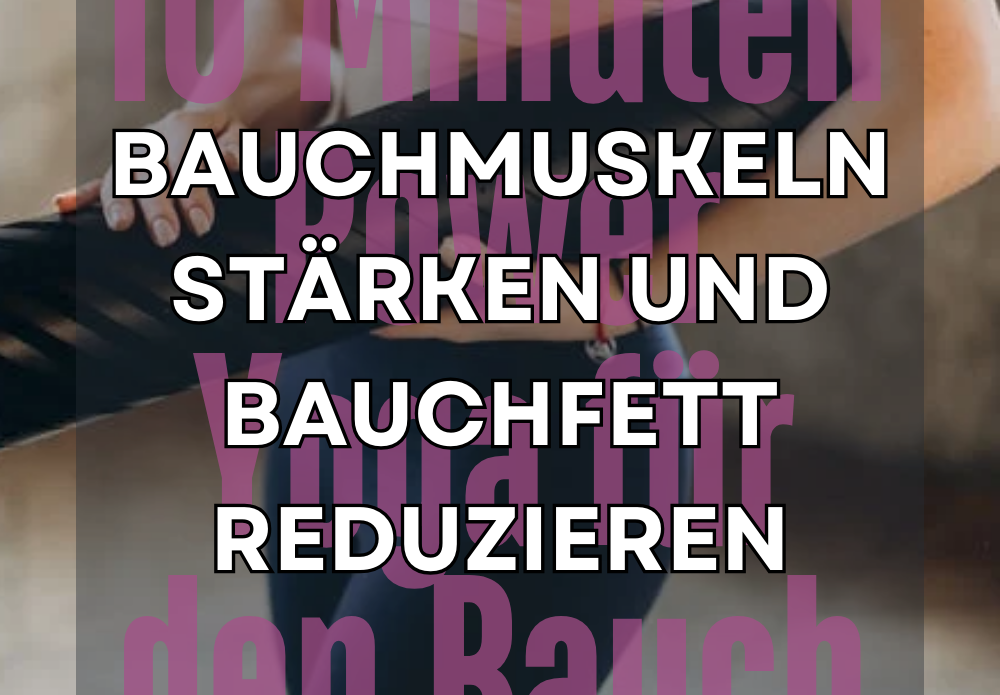 Bauchmuskeln stärken und Bauchfett reduzieren